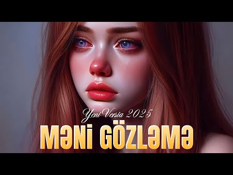 Meni Gozleme - ( Yeni Versiya 2025 )