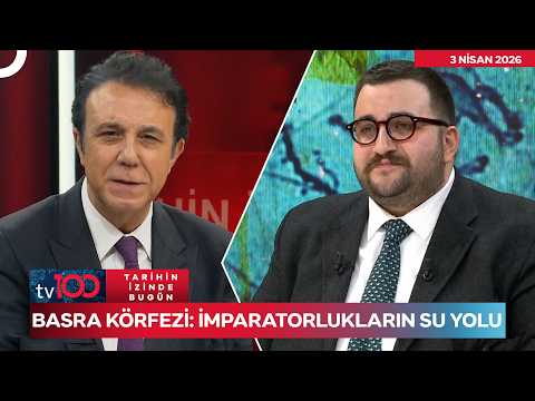 Basra Körfezi'nde Küresel Güç Mücadelesi | Ahmet Yeşiltepe ile Tarihin İzinde Bugün