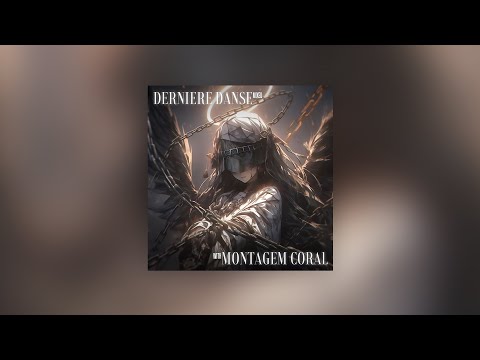 Derniere danse X Montagem Coral full mashup (Original mix)
