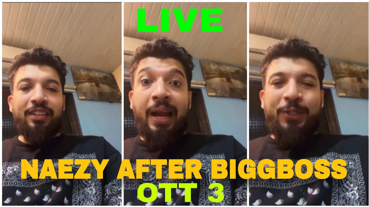 Naezy the baa First Instagram LIVE video after BIGGBOSS OTT Season 3 ...