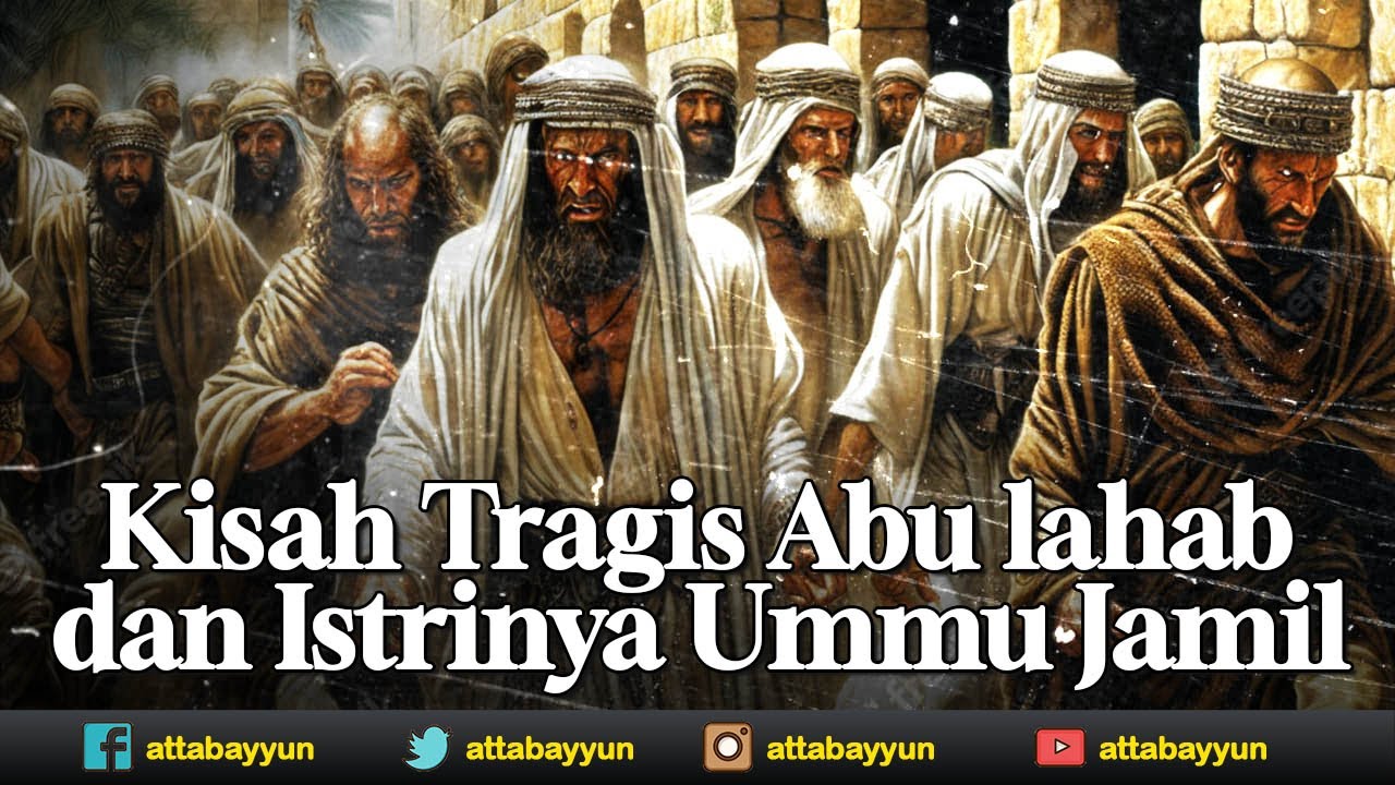 Kisah Tragis Abu Lahab dan Istrinya Ummu Jamil - YouTube