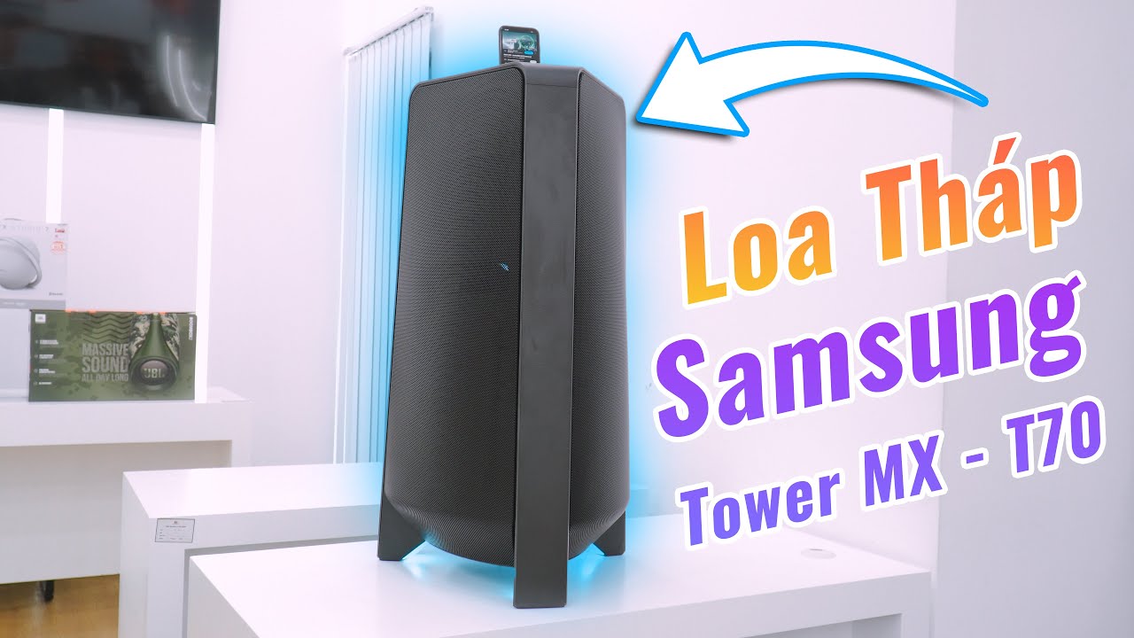 Samsung Tower MX - T70: Chiếc loa bass không thể thiếu!!! | Minh Tuấn ...