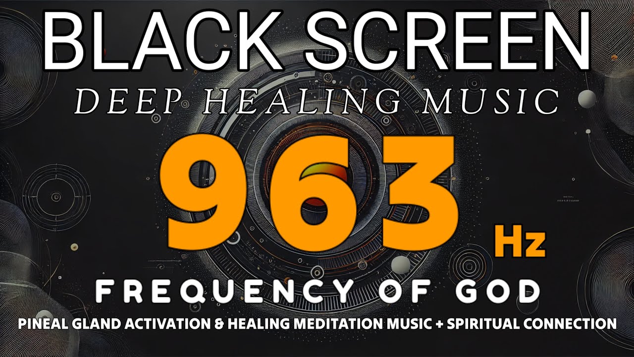 963 hz FREQUENCY OF GODS - Pineal Gland Activation & Healing Meditation ...