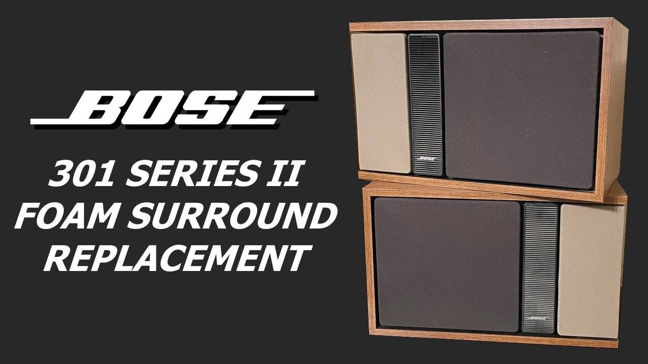 BOSE 301 SERIES II Foam Surround Replacement - YouTube