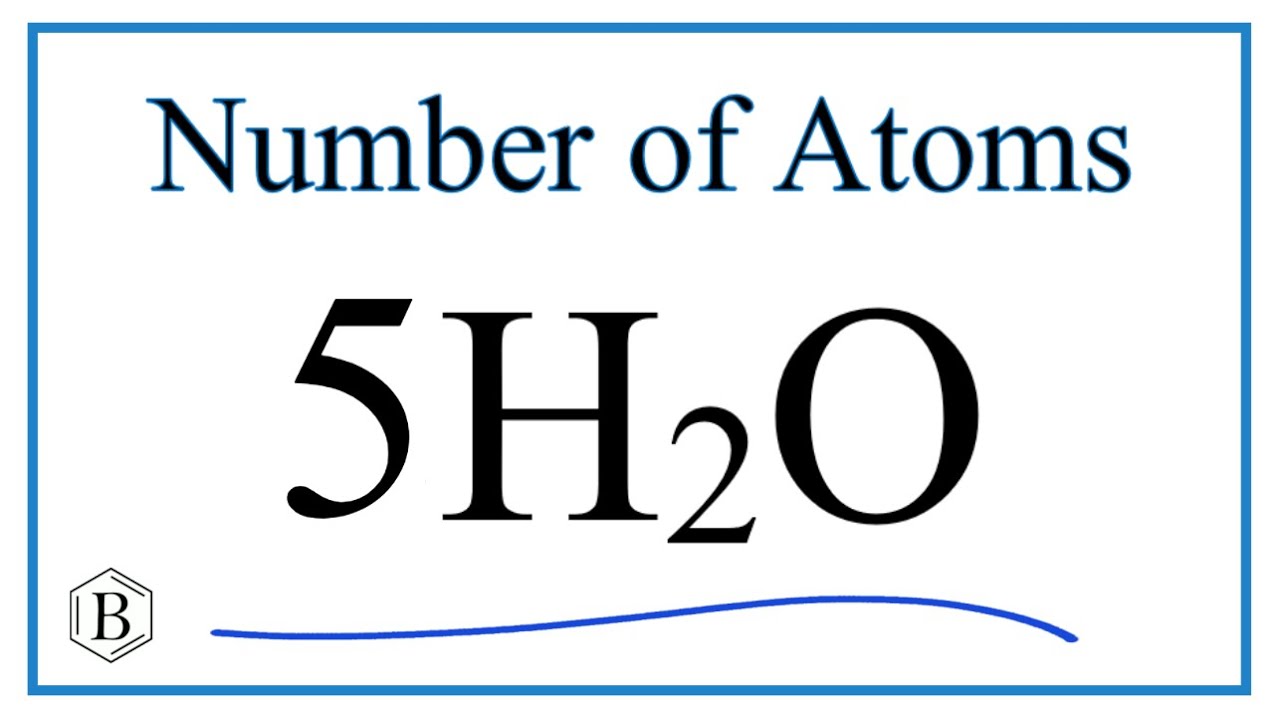 Number of Atoms in 5H2O (Five Water Molecules) - YouTube