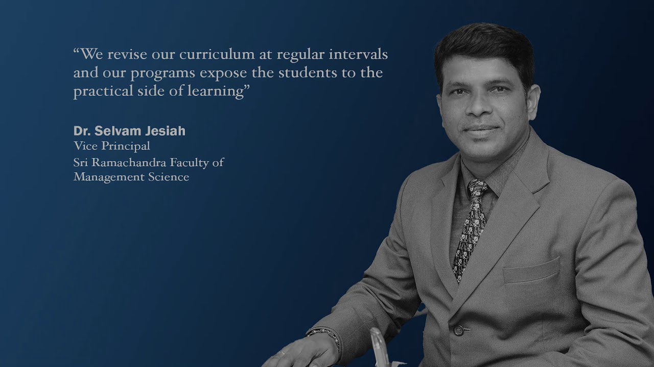 Dr Selvam Jesiah , Vice Principal, Sri Ramchandra Faculty of Management ...