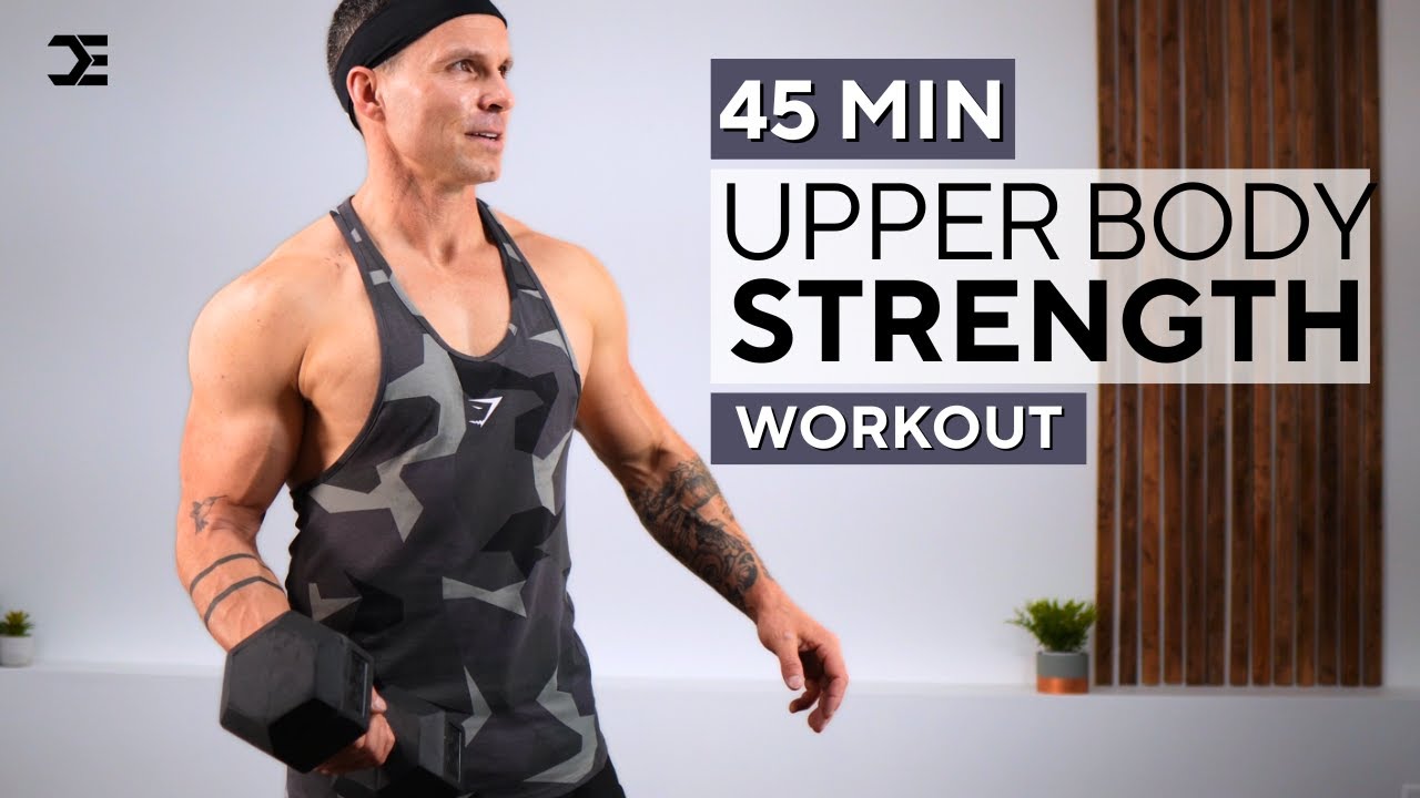 45 Min UPPER BODY WORKOUT with DUMBBELLS | Strength & Muscle Building ...