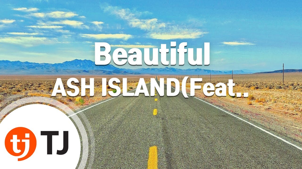 [TJ노래방] Beautiful - ASH ISLAND(Feat.스키니브라운) / TJ Karaoke - YouTube