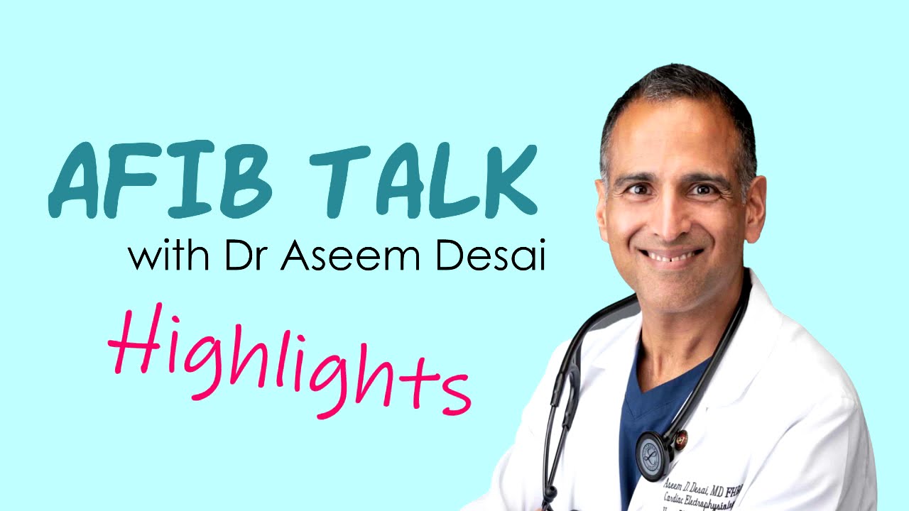 AFib and Hypertrophic Cardiomyopathy Talk with Dr. Desai. Highlights ...