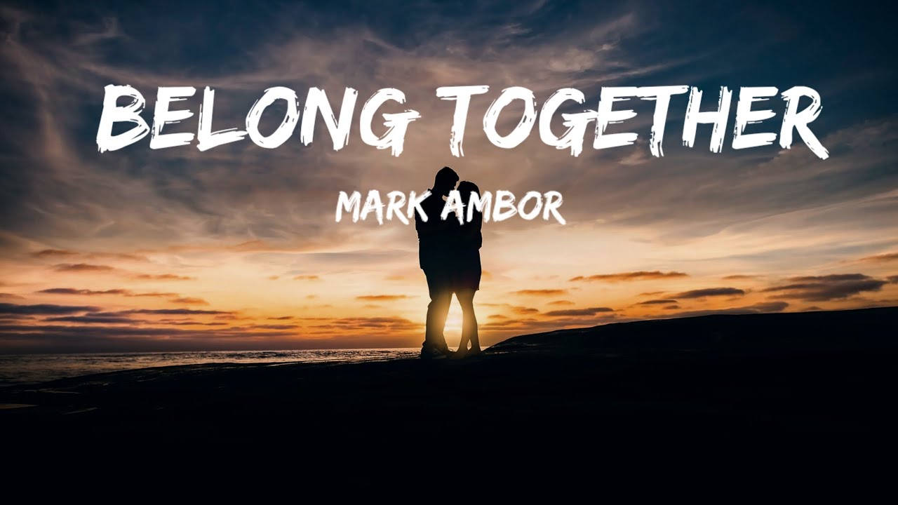 Mark Ambor - Belong Together (Lyrics) - YouTube