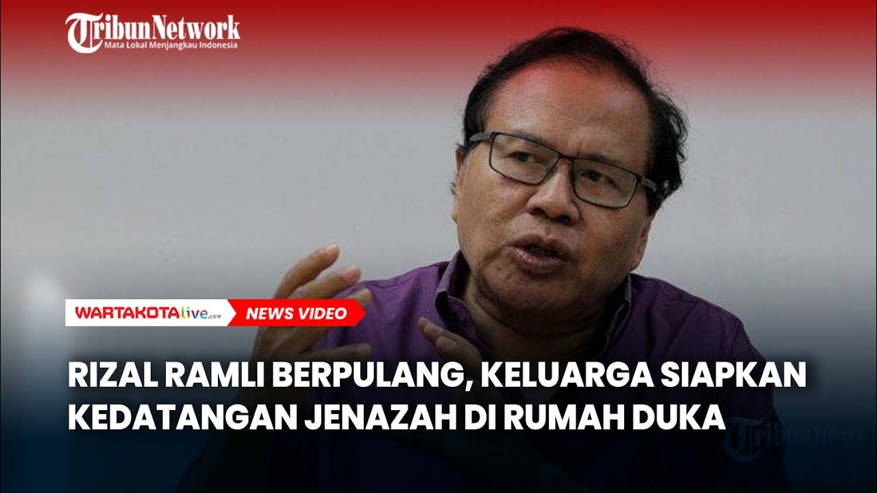 Rizal Ramli Tutup Usia, Keluarga Persiapkan Kedatangan Jenazah ke Rumah ...