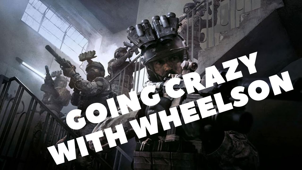 GOING CRAZY WITH WHEELSON / Call of Duty: Modern Warfare / THE LAST OF ...