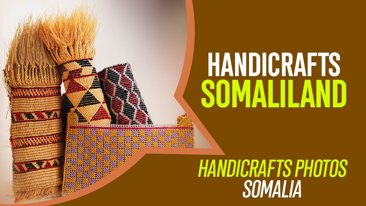 Somaliland Handicrafts - Traditional Somali Handicrafts - Somaliland ...