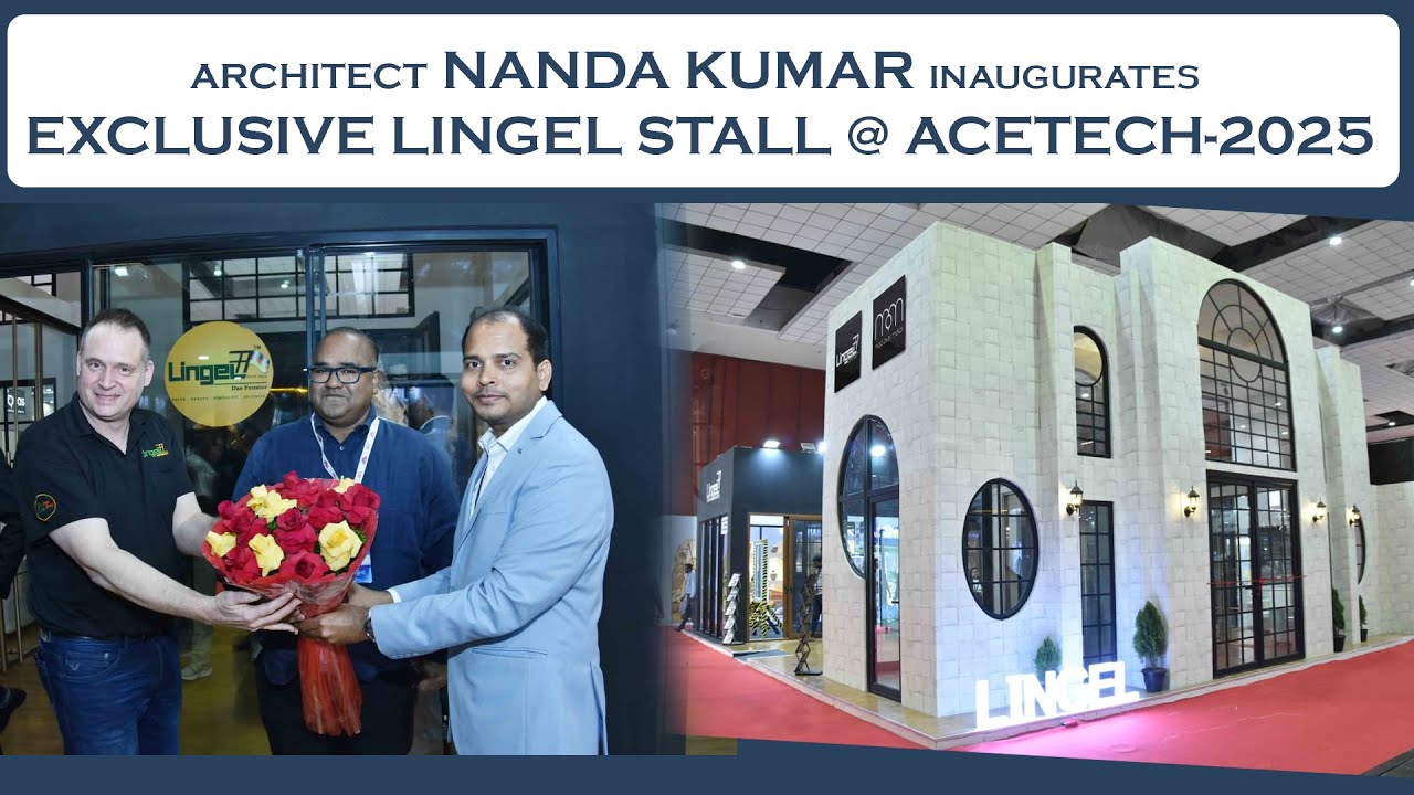 Architect Nanda Kumar Inaugurates Lingel Pavilion At ACETECH 2025 ...