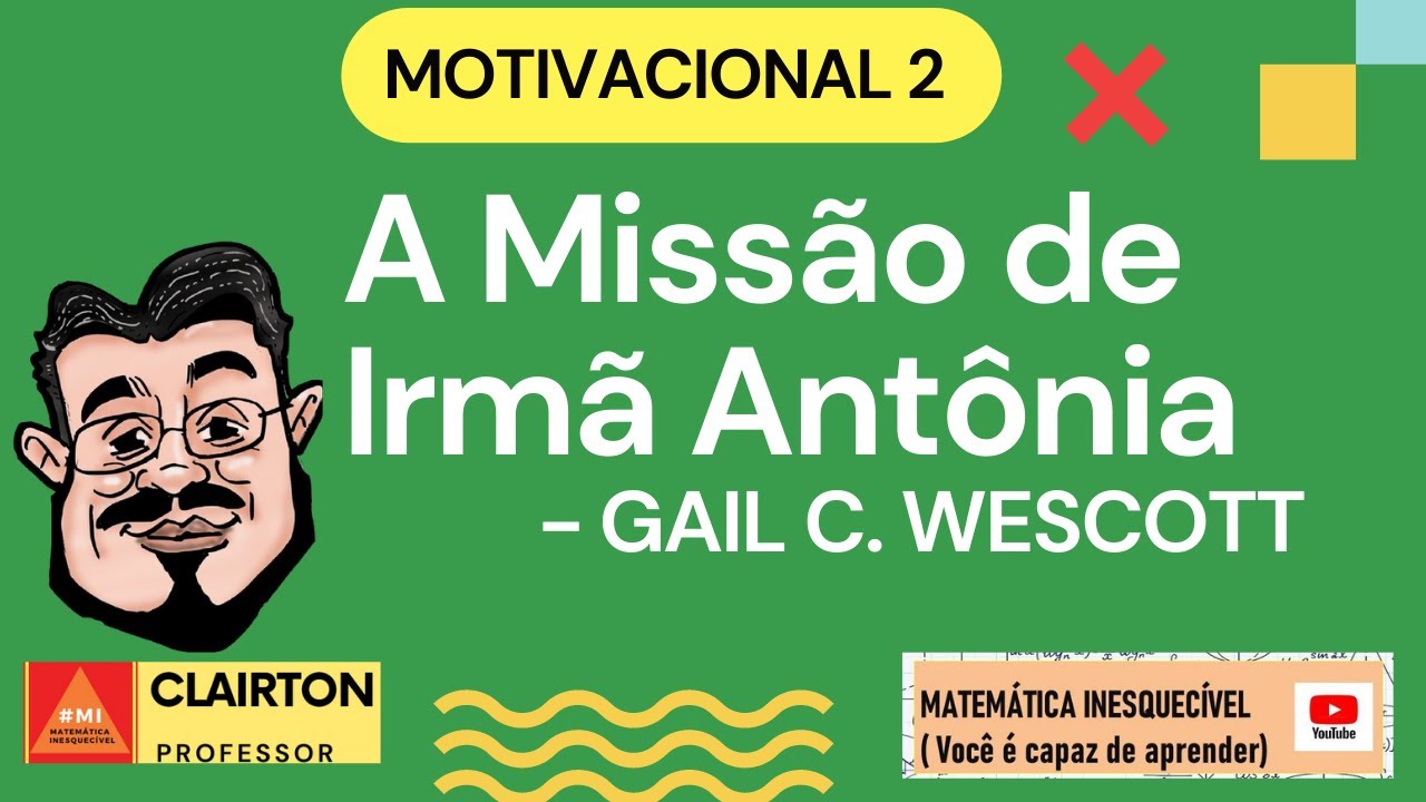 MOTIVACIONAL 2 - A Missão de irmã Antônia ( Gail Cameron Wescott) - YouTube