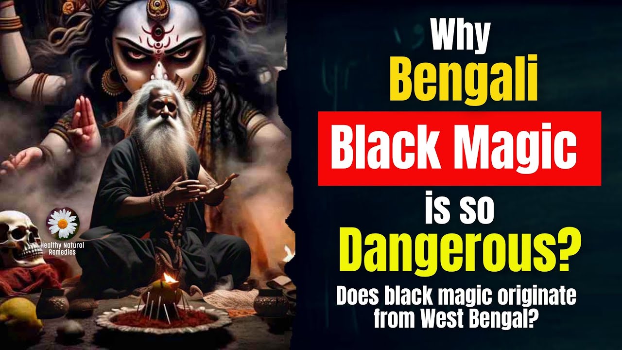 Why Bengali Black Magic is So Dangerous? Does black magic originate ...