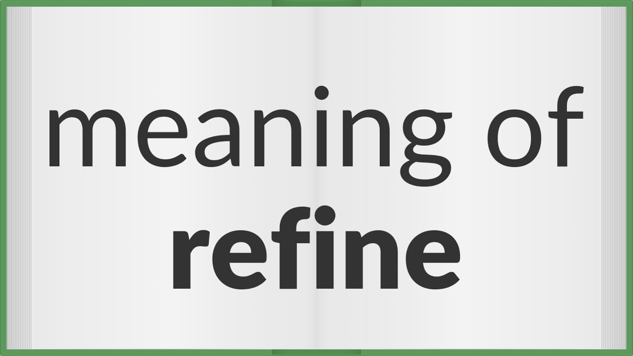 Refine Meaning Of Refine YouTube refine-meaning-of-refine-youtube