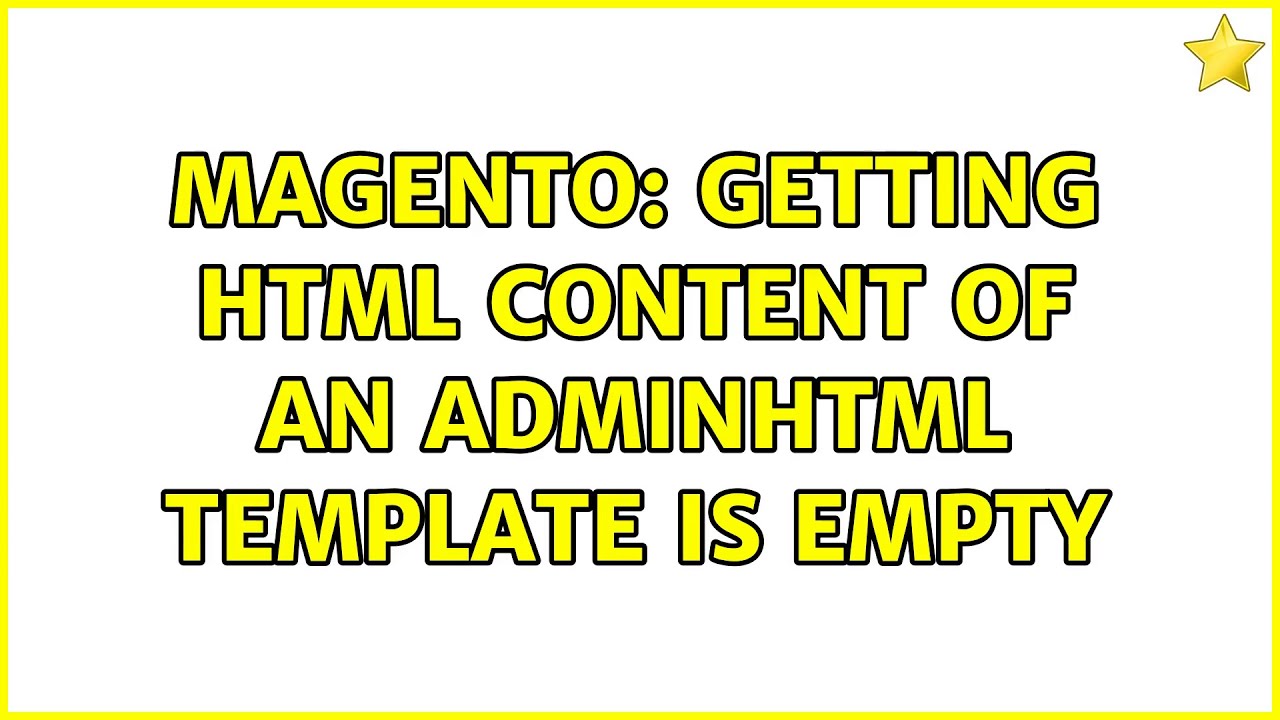 Magento Getting Html Content Of An Adminhtml Template Is Empty Youtube