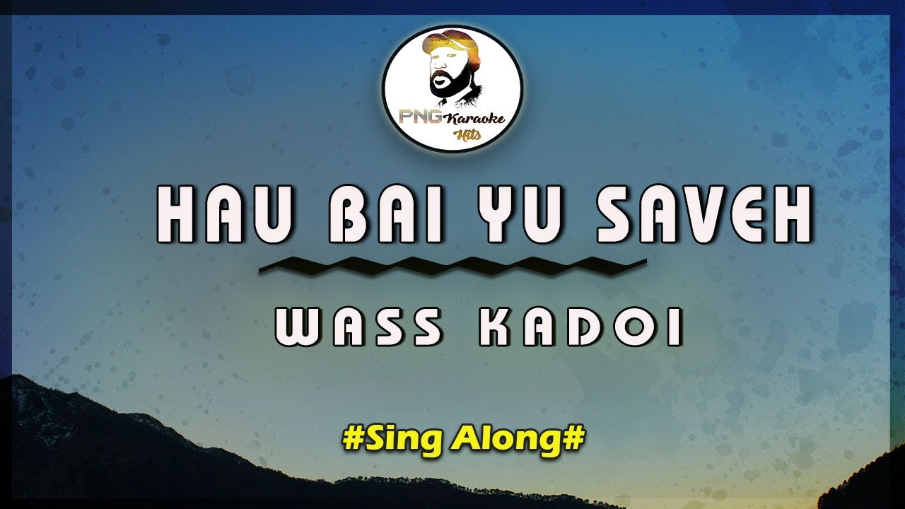 Hau bai yu saveh - Wass Kadoi (Sing Along) - YouTube