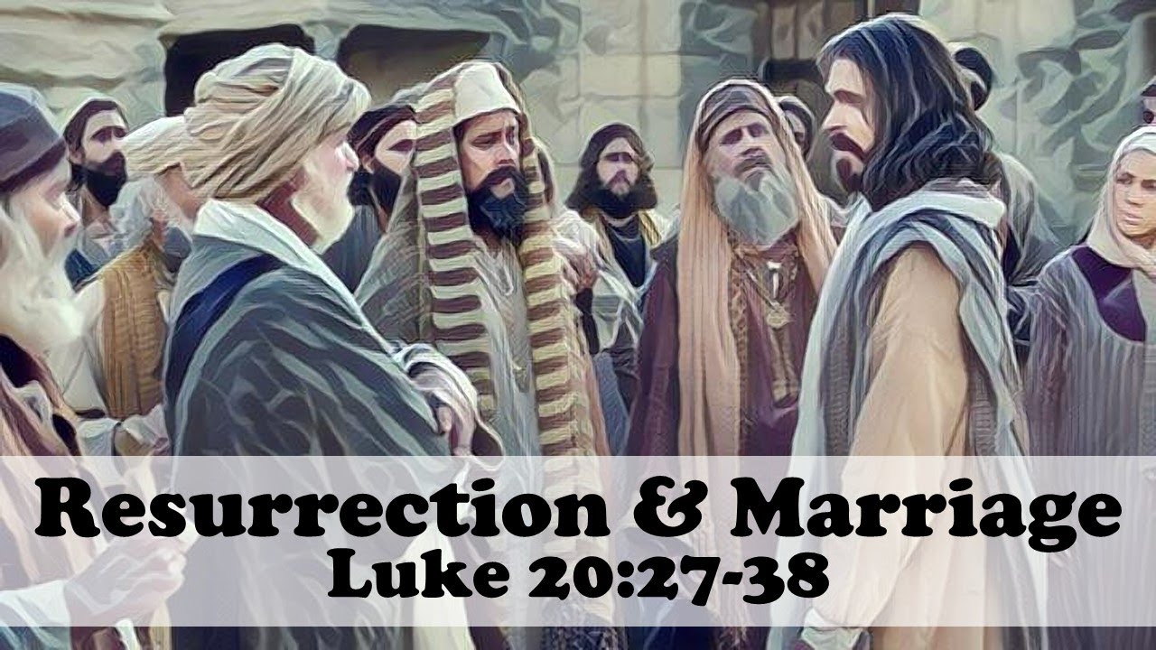 Resurrection Marriage Luke 20 27 38 YouTube