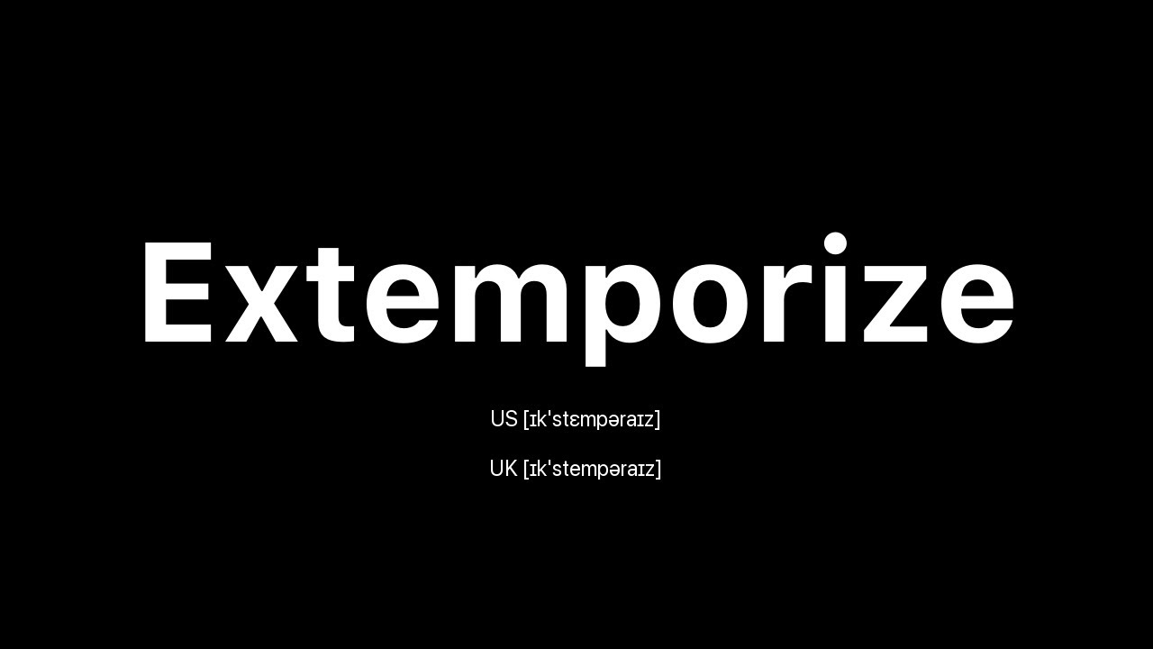 How to Pronounce Extemporize: 🇺🇸 American English vs. 🇬🇧 British ...