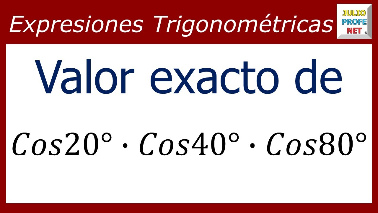 VALOR EXACTO DE Cos20°•Cos40°•Cos80° - YouTube