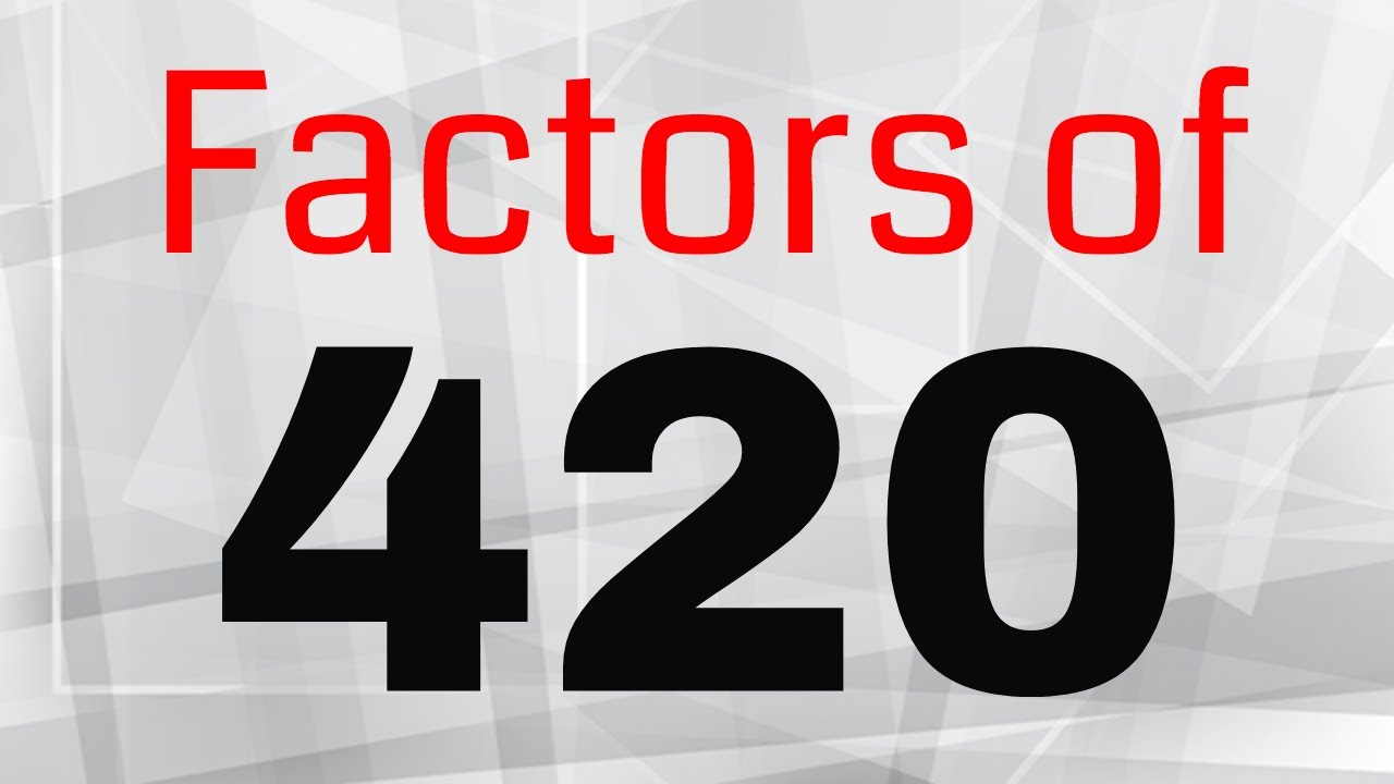 All Factors Of 420 YouTube
