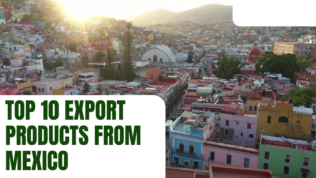 Top 10 Export Products from Mexico - YouTube