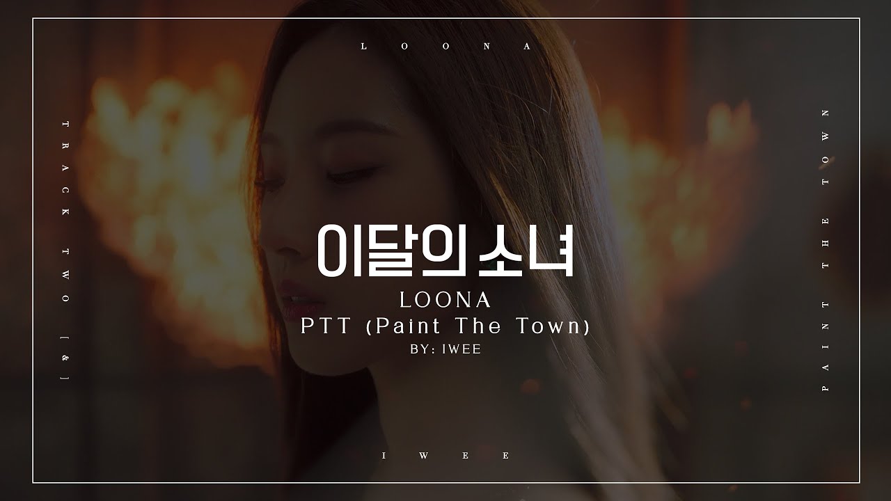 LOONA (이달의 소녀) - PTT (Paint The Town) (Han/Rom/Eng) Color Coded Lyrics ...