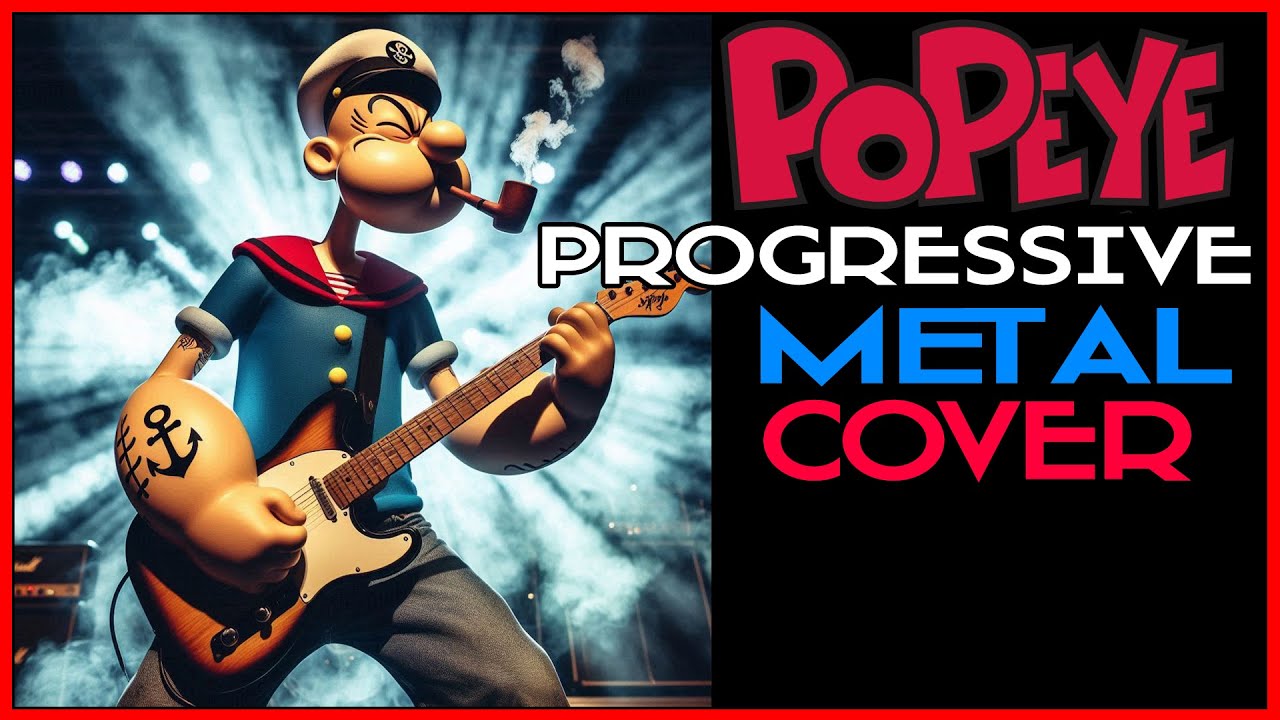 POPEYE THE SAILOR MAN: ORIGINAL THEME SONG 4K 😍🎵 (Progressive Metal ...