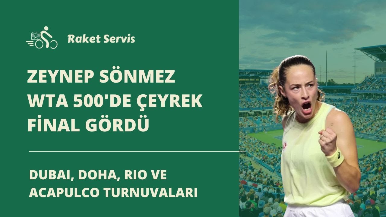 Zeynep Sönmez WTA 500'de Çeyrek Final Gördü | Dubai, Doha, Rio ve ...
