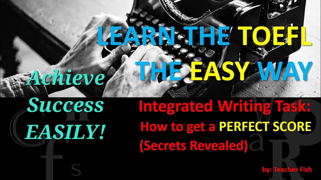 TOEFL Writing- Integrated Task: Earn a PERFECT SCORE (Secrets Revealed ...
