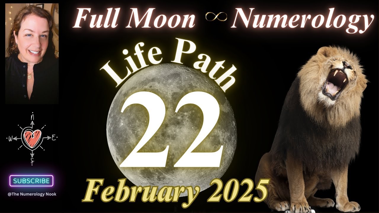 Life Path 22/4 - FULL MOON February 12/13, 2025 - *Numerology* Forecast ...