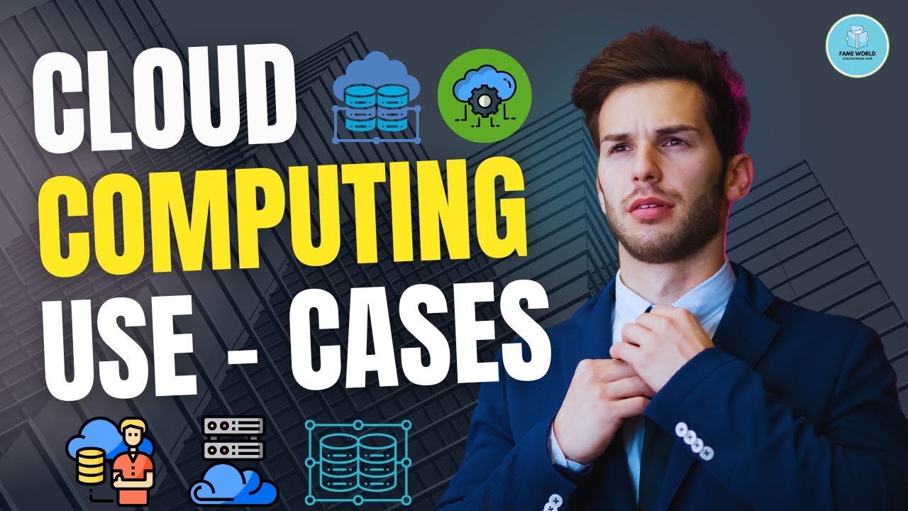 Real World Applications Of Cloud Computing @FAMEWORLDEDUCATIONALHUB ...