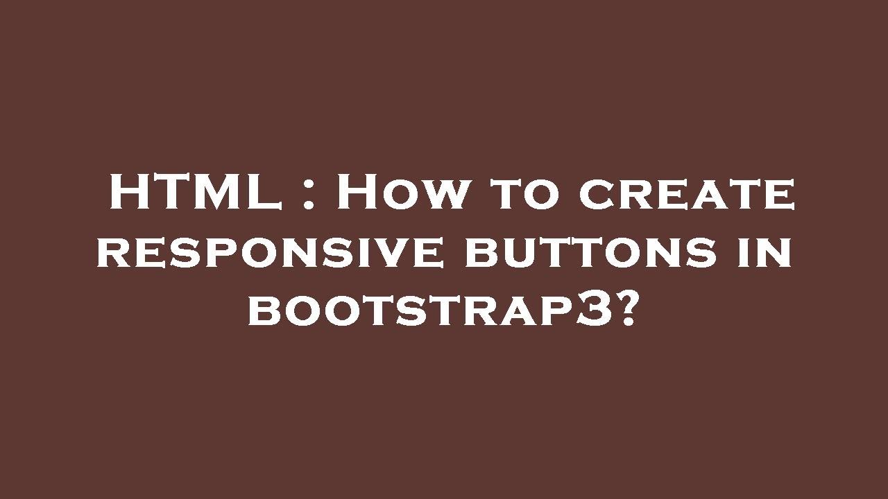 Html How To Create Responsive Buttons In Bootstrap3 Youtube