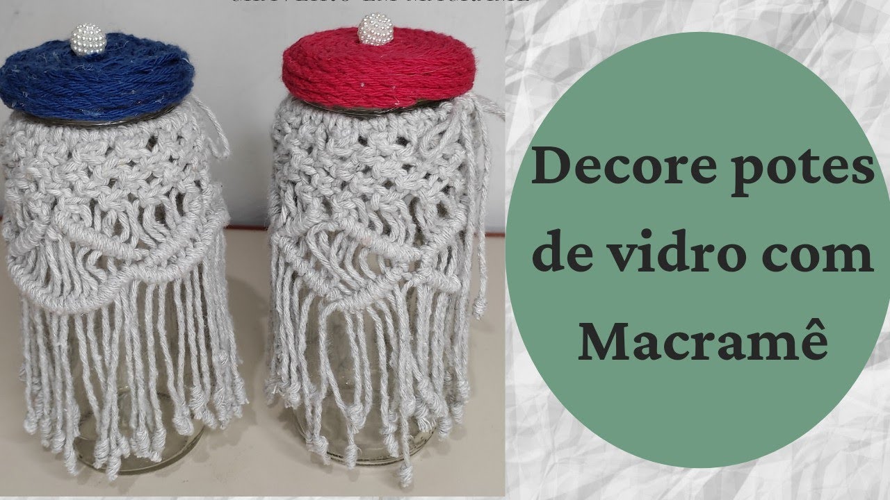 Decore Potes de Vidro Com Macramê/Macramê na Decoração/Macramê Faça ...