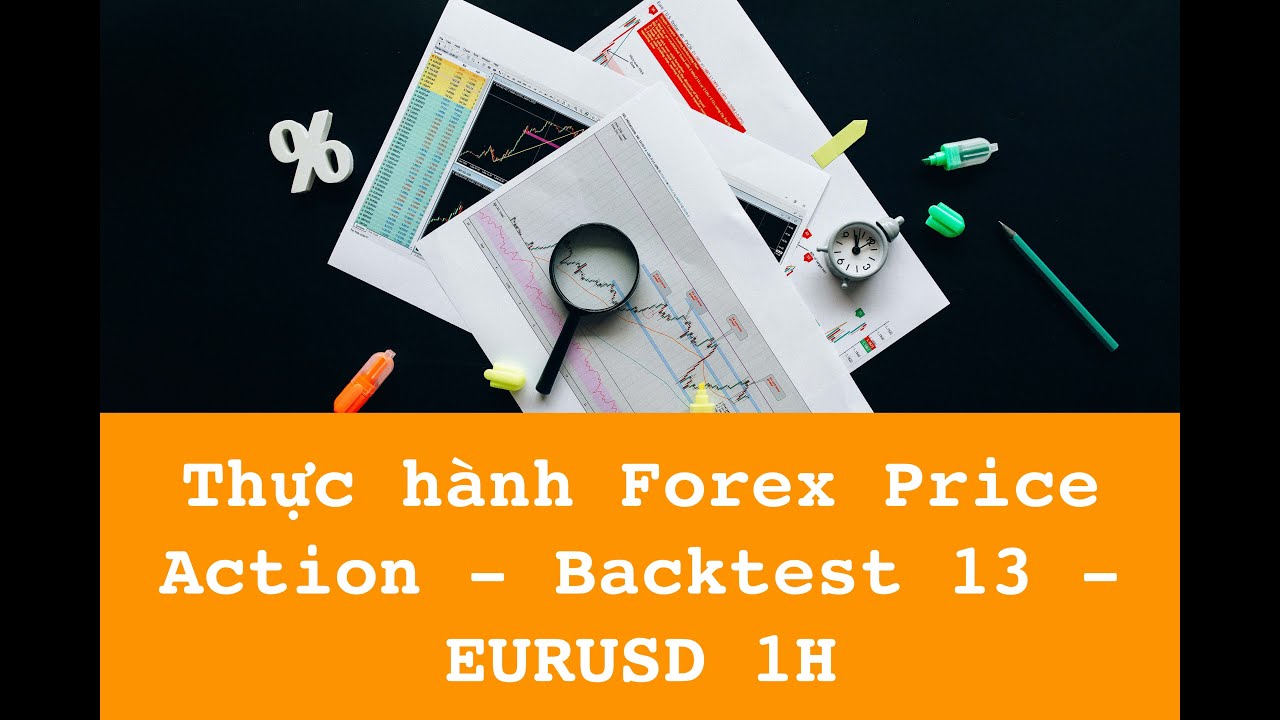 Th c H nh Forex Price Action Backtest 13 EURUSD 1H T ng Qu t C c th-c-h-nh-forex-price-action-backtest-13-eurusd-1h-t-ng-qu-t-c-c