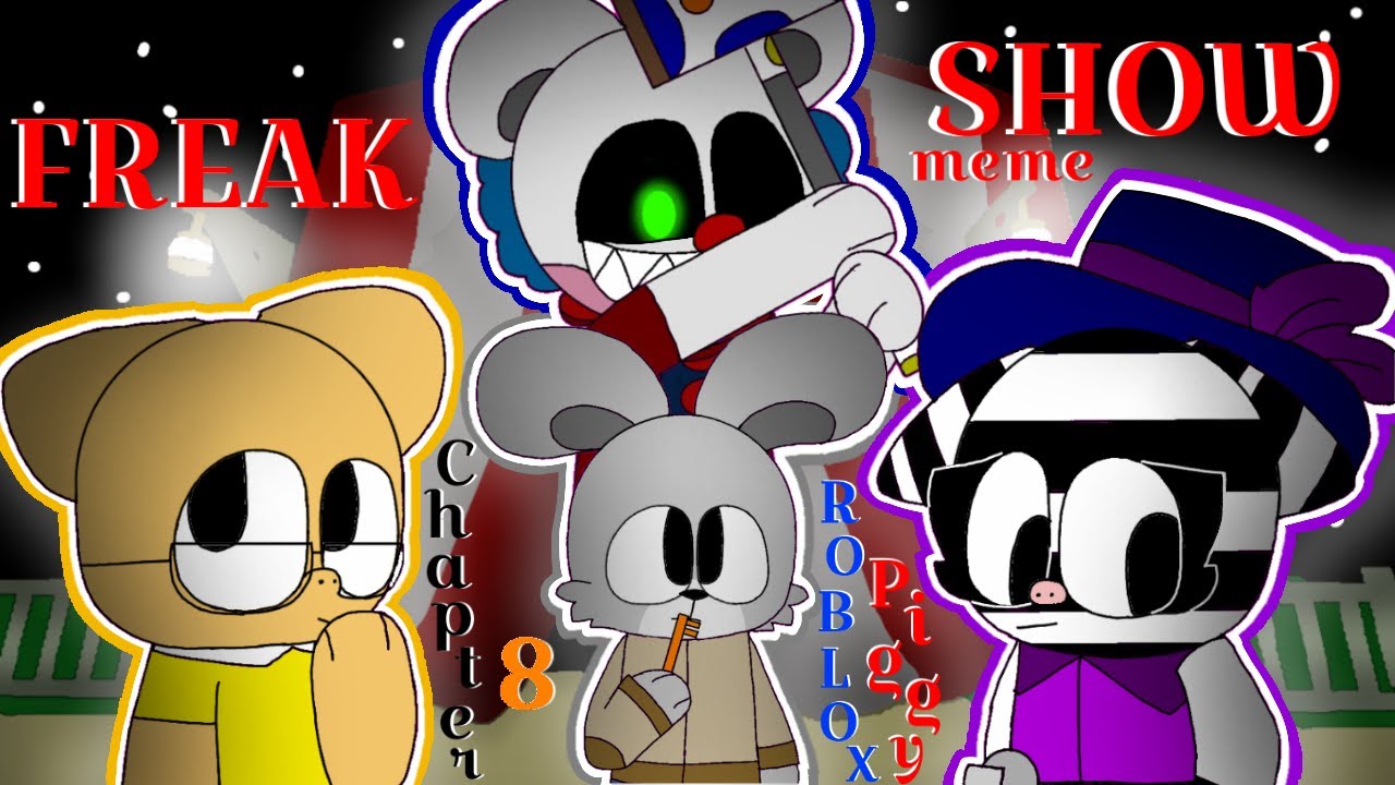 Freak show meme / chapter 8 / (Piggy) - YouTube