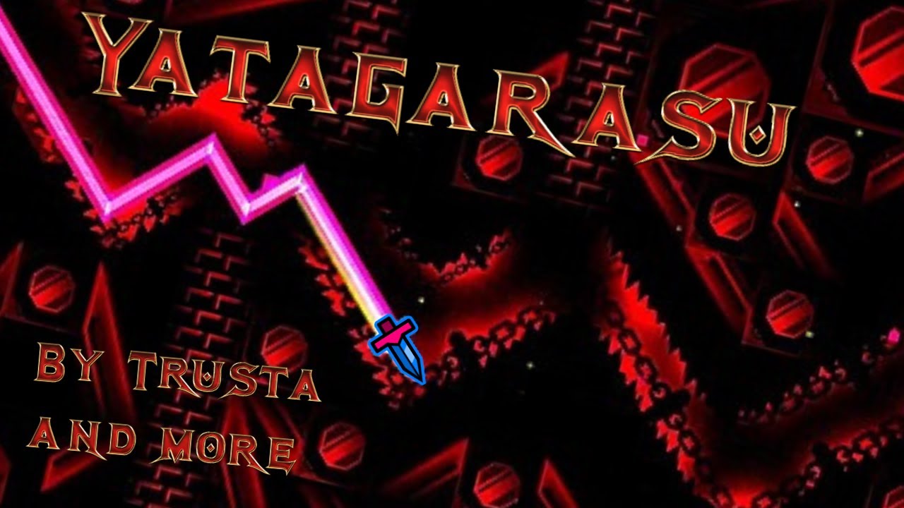 Yatagarasu by Trusta and more - Extreme Demon - Geometry Dash - 100% - YouTube