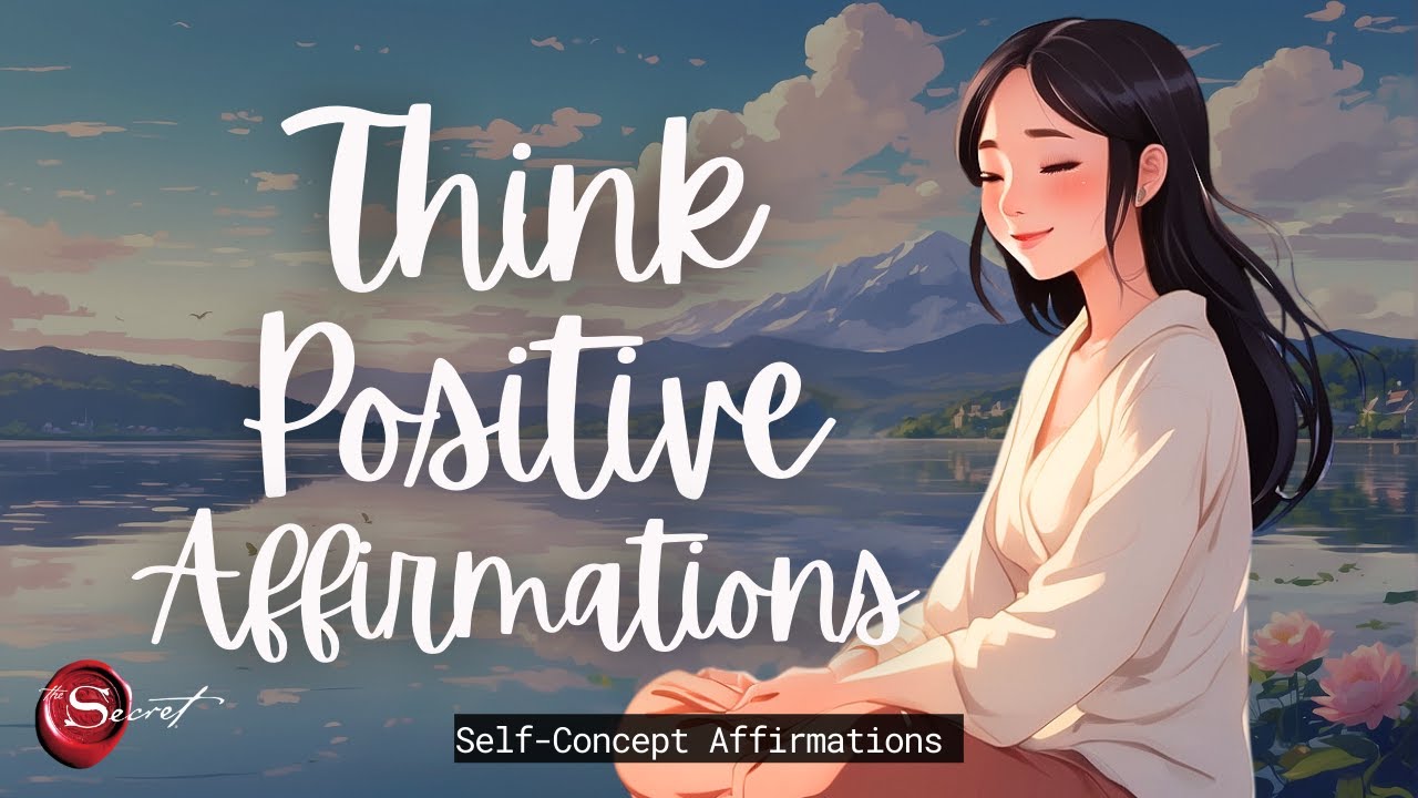 THINK POSITIVE AFFIRMATIONS| POSITIVE THINKING| SELF-CONCEPT| LISTEN ...