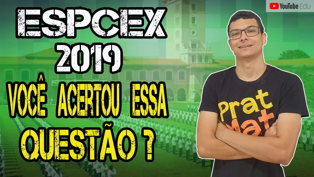 A QUESTÃO MAIS FÁCIL DA PROVA DA ESPCEX 2019!! VOCÊ ACERTOU ? - YouTube