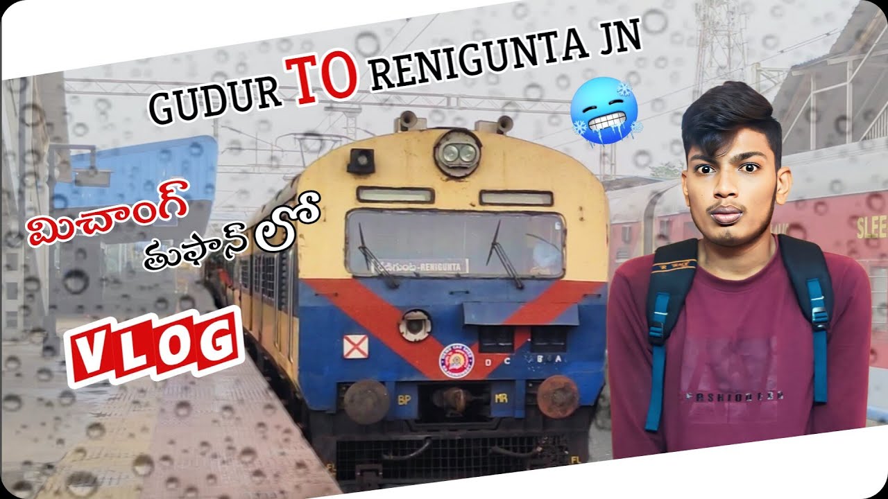 Renigunta Jn TPTY Passenger Train Vlog | Michaung Cyclone | Shammu ...