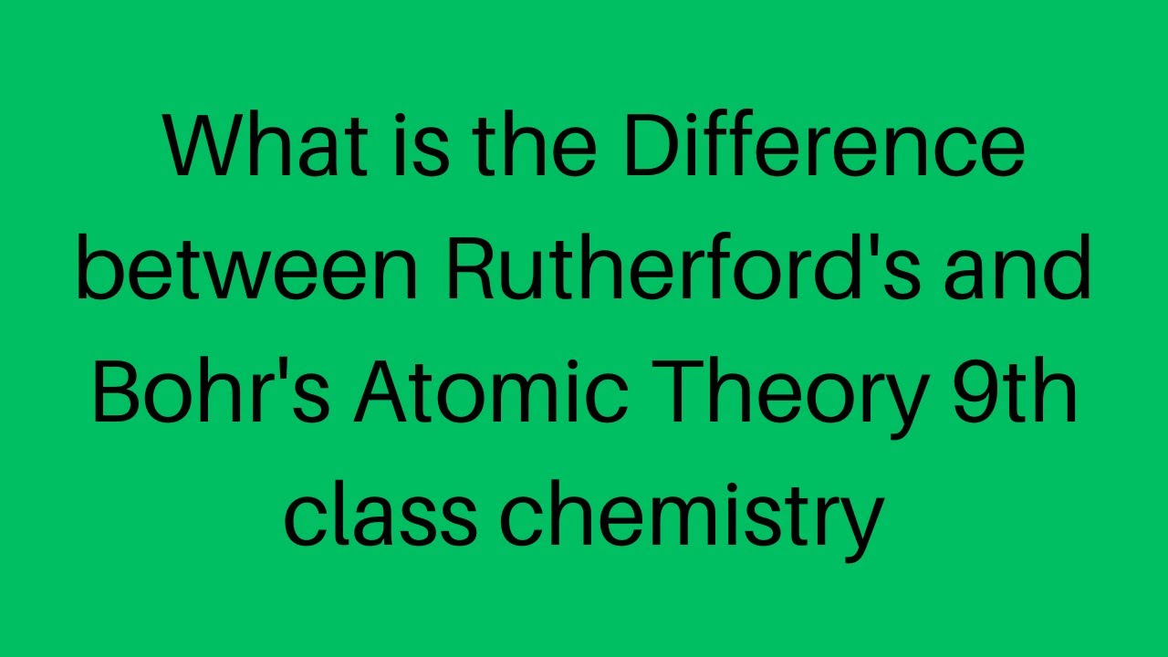 What is the Difference between Rutherford's and Bohr's Atomic Theory ...