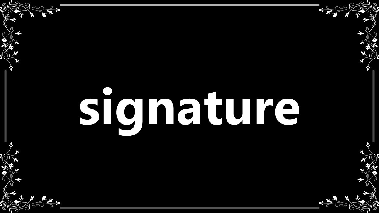 Signature Meaning And How To Pronounce YouTube Signature Meaning And How To Pronounce YouTube