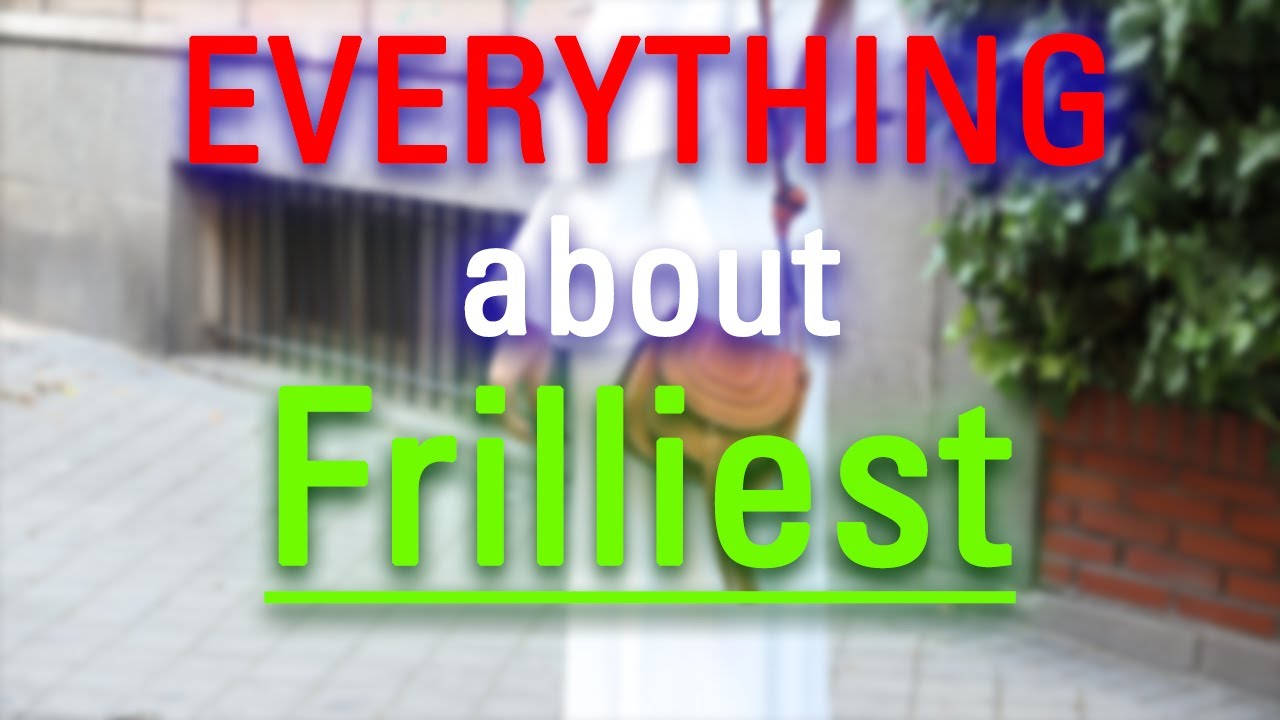 How to Say Frilliest in English? | What is Frilliest? | How Does ...