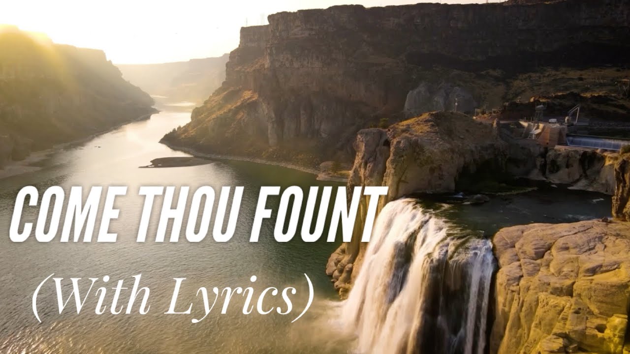 Come Thou Fount of Every Blessing (with lyrics) - Beautiful Hymn! - YouTube