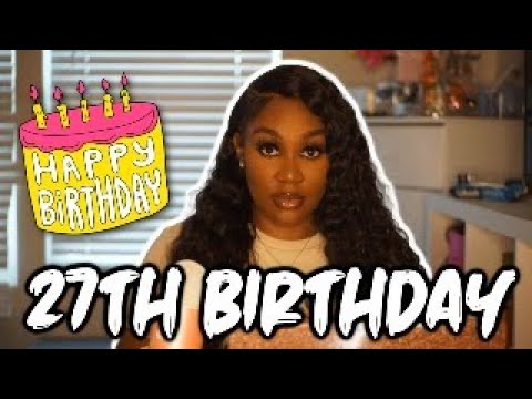 IT'S MY 27TH BIRTHDAY! - YouTube