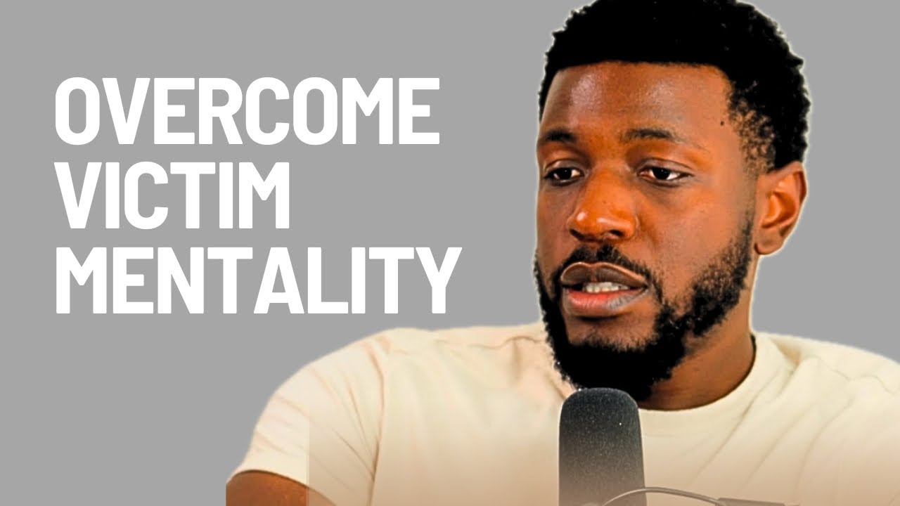 Overcome Victim Mentality: How to Cultivate a Powerful Mindset for ...