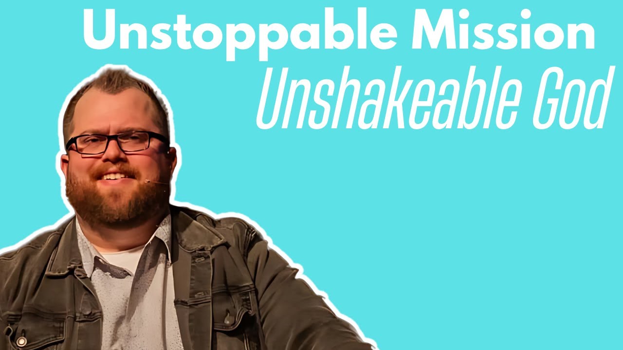 Unstoppable Mission, Unshakeable God // Aug. 24th, 2025 - YouTube