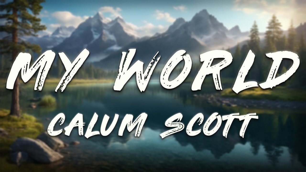 Calum Scott - My World (Lyrics) - YouTube